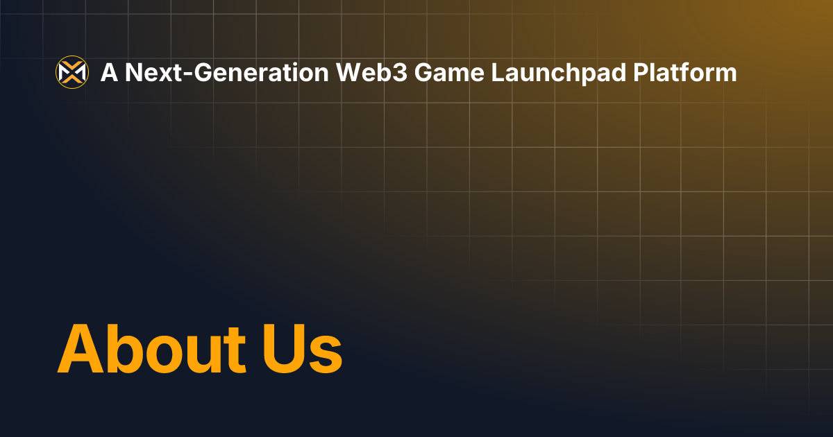 About Us | A Next-Generation Web3 Game Launchpad Platform